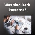 Was sind Dark Patterns?