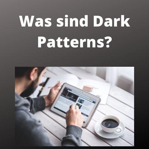 Was sind Dark Patterns?